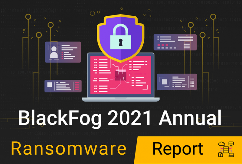 2021 Ransomware Attack Report - Security Boulevard