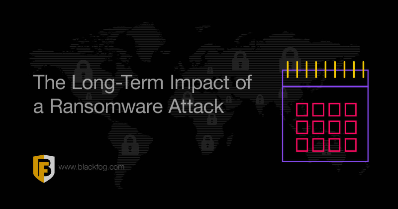 The Long-Term Impact of a Ransomware Attack | BlackFog