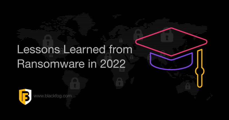 Lessons Learned from Ransomware in 2022 | BlackFog