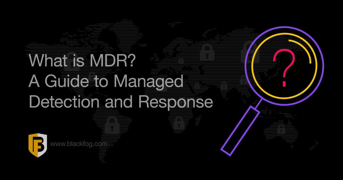 What is MDR? A Guide to Managed Detection and Response Services | BlackFog