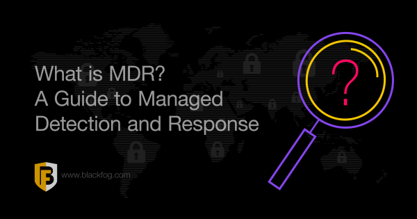 What is MDR? A Guide to Managed Detection and Response Services | BlackFog