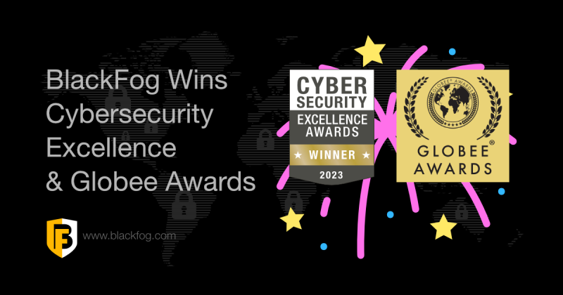 BlackFog Wins Cybersecurity Excellence and Globee Cybersecurity Awards | BlackFog