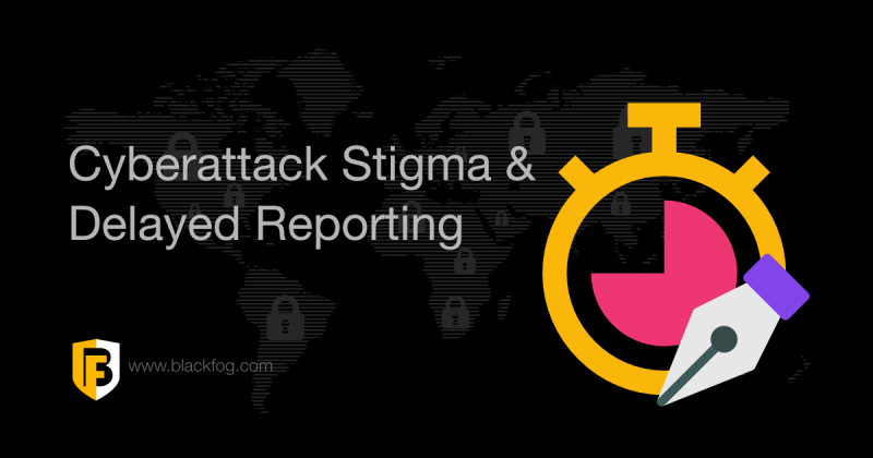 Cyberattack Stigma: How Delayed Reporting Causes More Damage | BlackFog