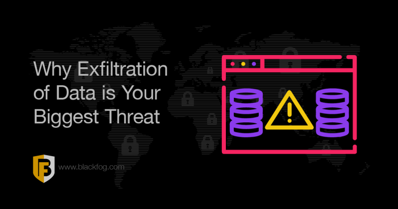 Why Exfiltration of Data is the Biggest Cyberthreat Facing Your ...