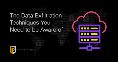 The Data Exfiltration Techniques You Need to be Aware of | BlackFog