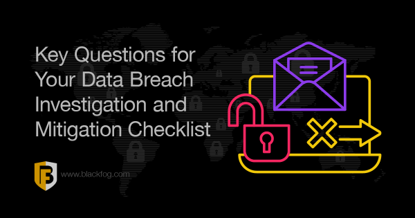 What do you Need to Know When Creating a Data Breach Investigation and ...
