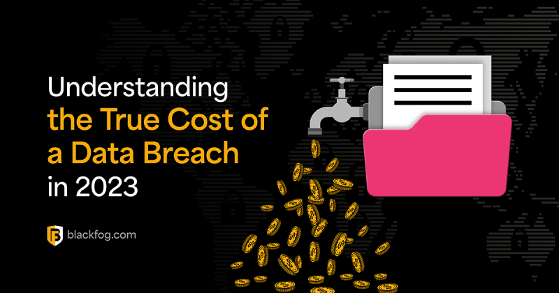 Understanding the True Cost of a Data Breach in 2023 | BlackFog