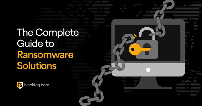 The Complete Guide to Ransomware Solutions | BlackFog