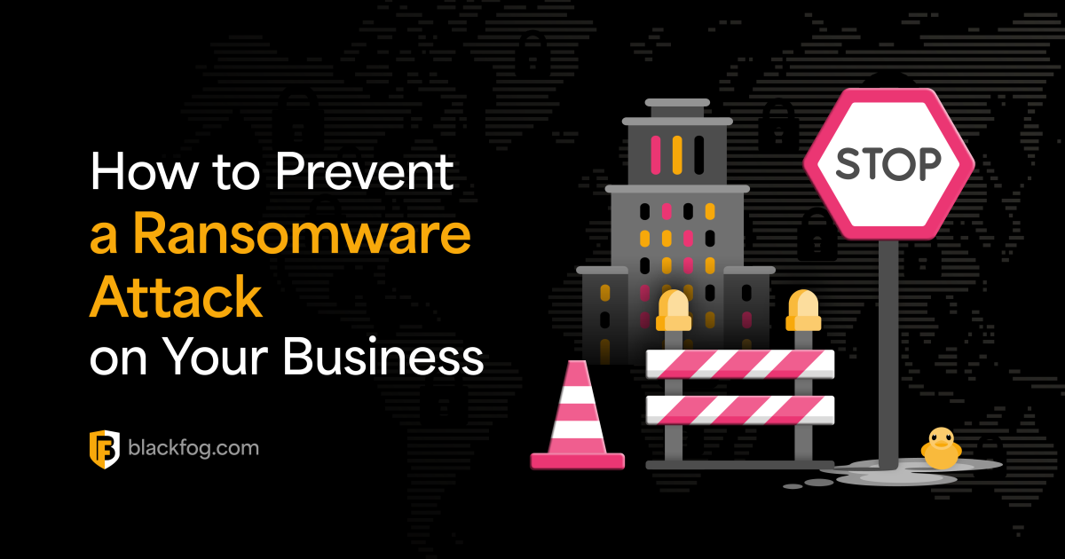 How to Prevent a Ransomware Attack on Your Business | BlackFog