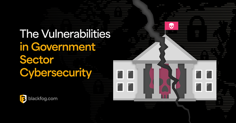 The Vulnerabilities in Government Cybersecurity | BlackFog