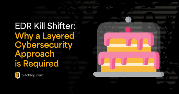 EDR Kill Shifter: Why a Layered Cybersecurity Approach is Required | BlackFog