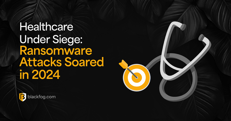 Healthcare Under Siege: Ransomware Attacks Soared in 2024 | BlackFog
